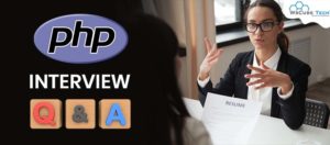 50+ PHP Interview Questions and Answers (Most Asked in 2022)