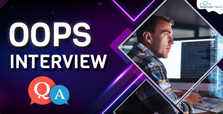 Top 99 OOPs Interview Questions And Answers 2024 (WIth PDF) Top 99 OOPs Interview Questions And Answers 2024 (WIth PDF)